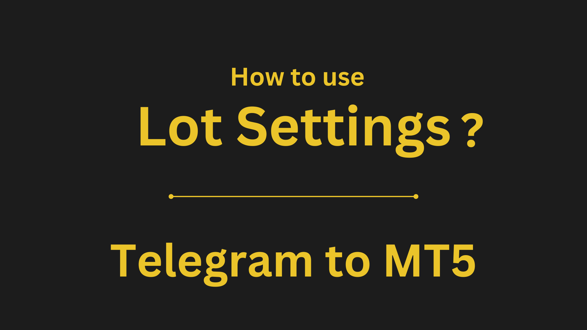 How to use Lot Settings? | Telegram To MetaTrader-5 | 4x Engineer