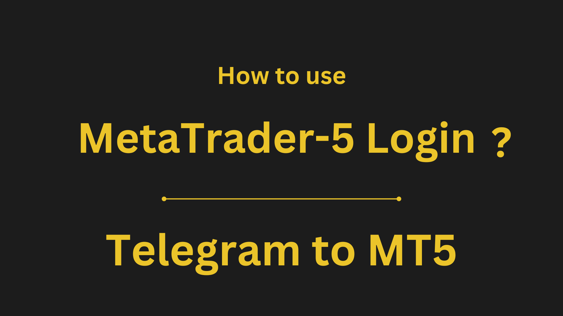 How to use Metatrader-5 login? Telegram To MetaTrader-5 | 4x Engineer