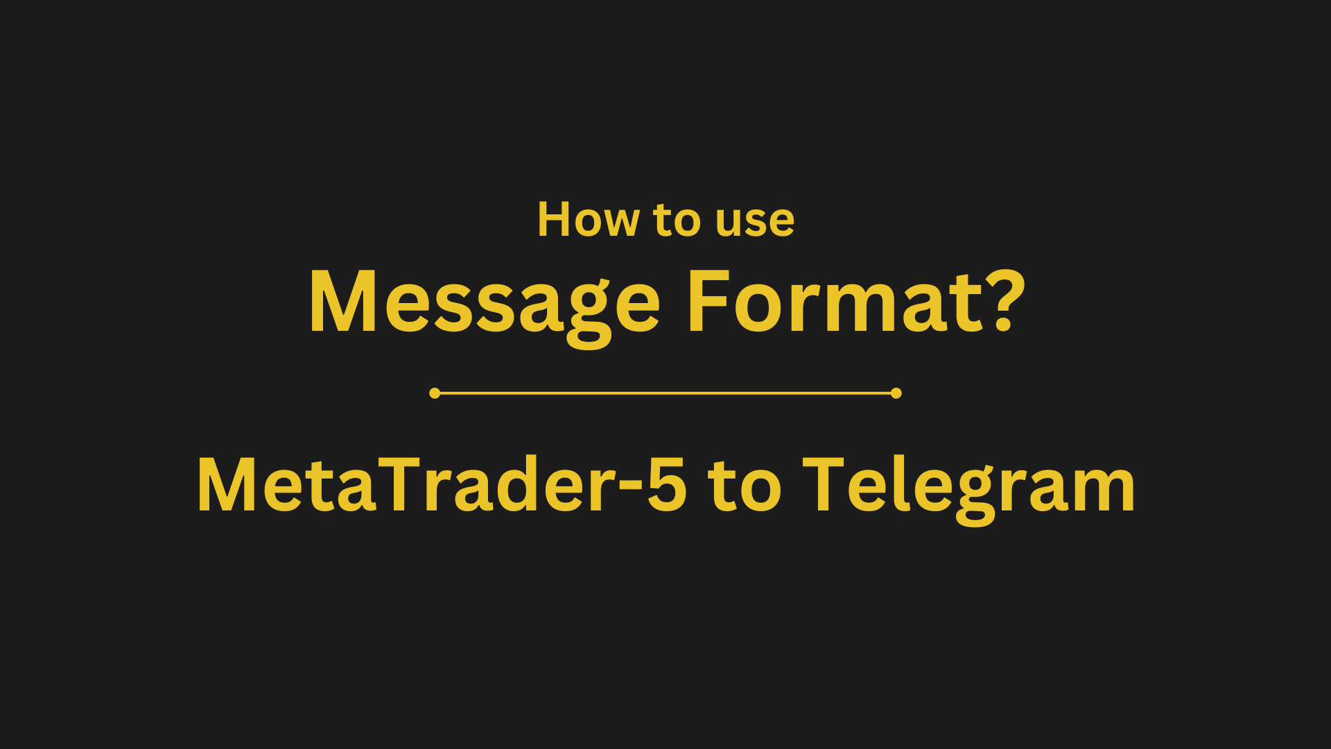 How to use Message Format? | MetaTrader-5 to Telegram | 4x Engineer